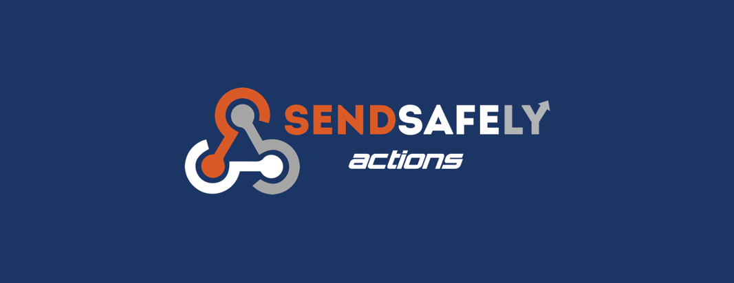 Automating Secure Workflows with SendSafely Actions